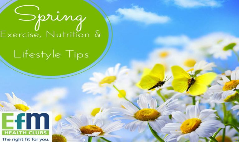 Spring Exercise, Nutrition and Lifestyle Tips - EFM Health Clubs