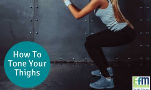 8 Tips For Super-Toned Thighs (Including Workouts) - EFM Health Clubs