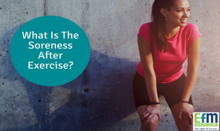 What Is The Soreness After Exercise? - EFM Health Clubs
